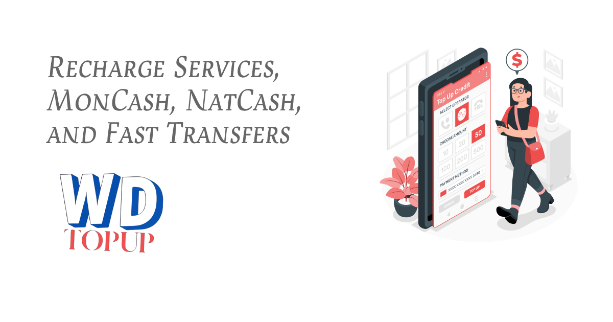 WD Topup - Recharge Services, MonCash, NatCash, and Fast Transfers
